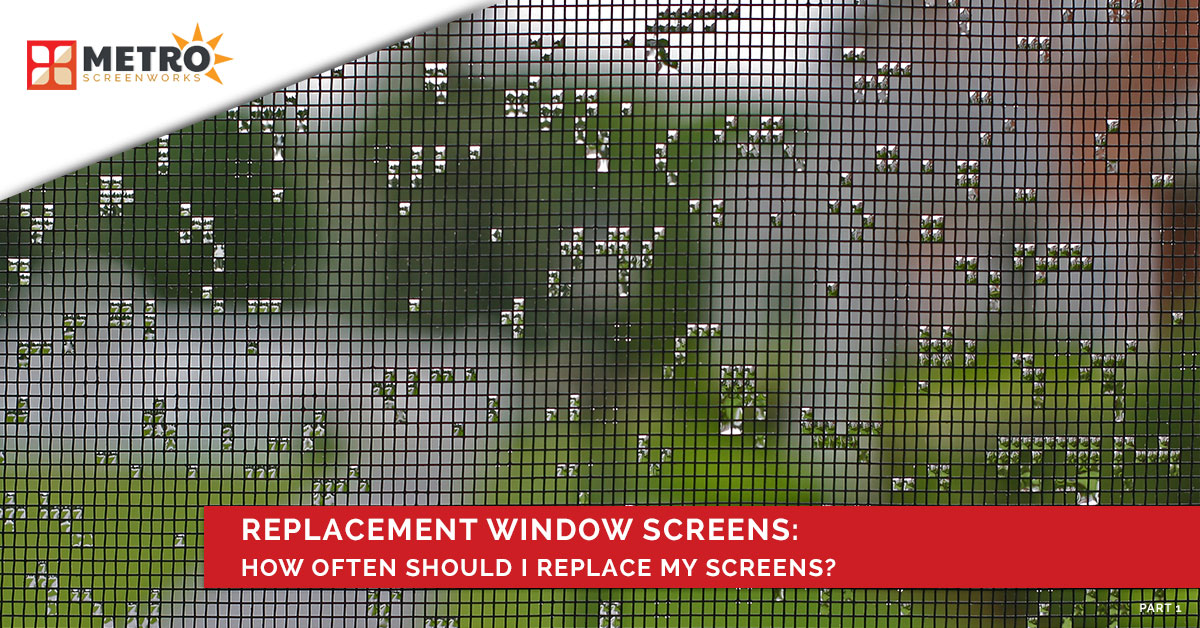 Replacement Window Screens: How Often Should I Replace My Screens ...
