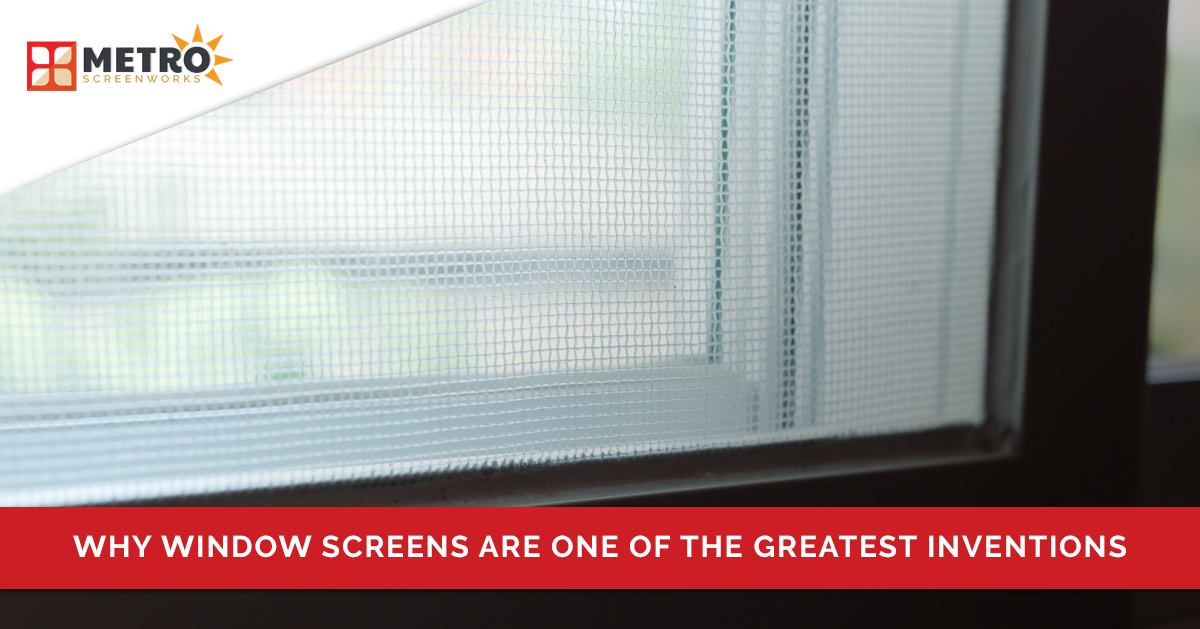 Why Window Screens Are One of the Greatest Inventions - METRO SCREENWORKS