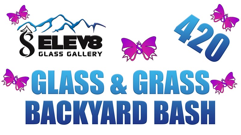 Elev8 Presents: 420 Glass & Grass Backyard Bash 2021 - Elev8