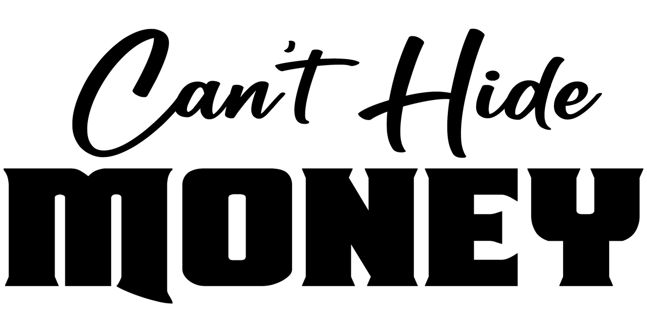 Can't Hide That Money!