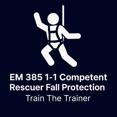 EM 385 1-1 Competent Rescuer Fall Protection Train The Trainer