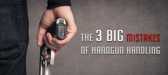 The Three Big Mistakes of Handgun Handling - GunVault