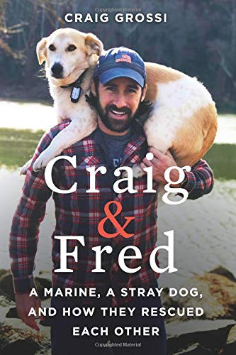 Craig & Fred: A Marine, A Stray Dog, and How They Rescued Each Other by ...