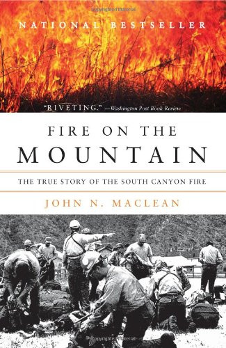 Fire on the Mountain: The True Story of the South Canyon Fire by John N ...