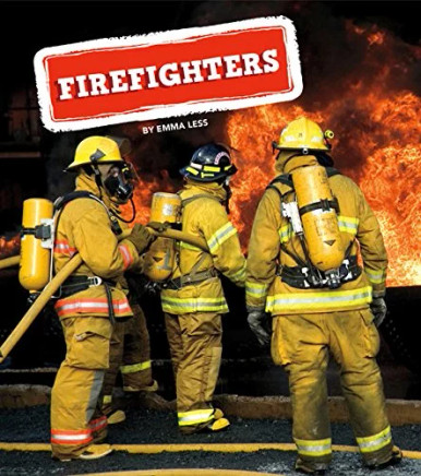 Firefighters (Real-Life Superheroes) by Emma Less
