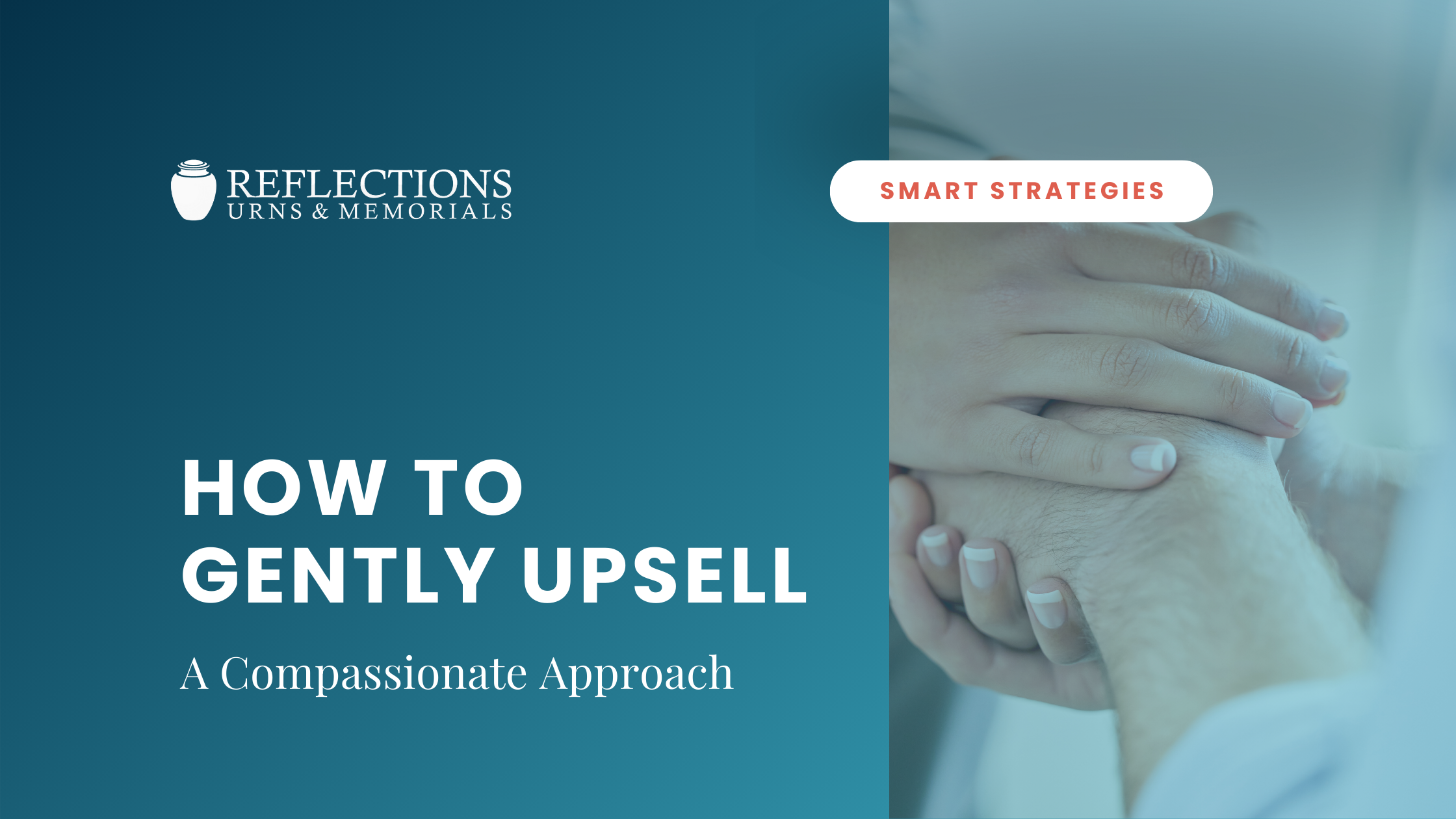 How to Gently Upsell: A Compassionate Approach - Reflections Urns ...