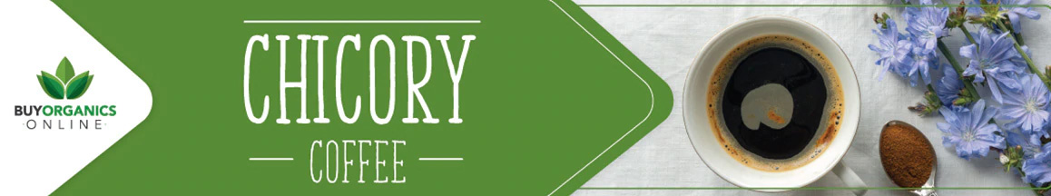 Chicory Coffee | Buy Organics Online