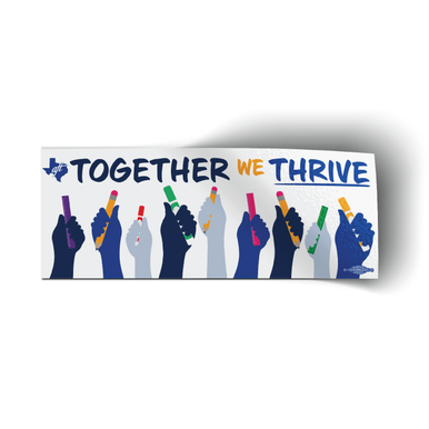 Together We Thrive (10" x 4" Vinyl Bumper Sticker) - Texas AFT ...