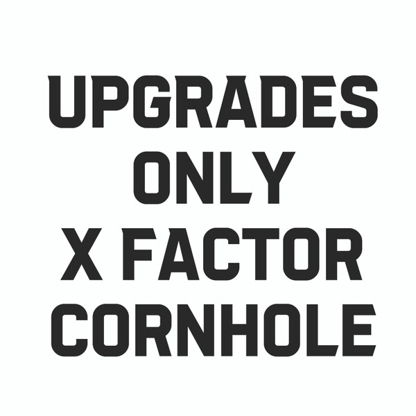 Upgrades Only For X Factor Cornhole Boards West Georgia Cornhole