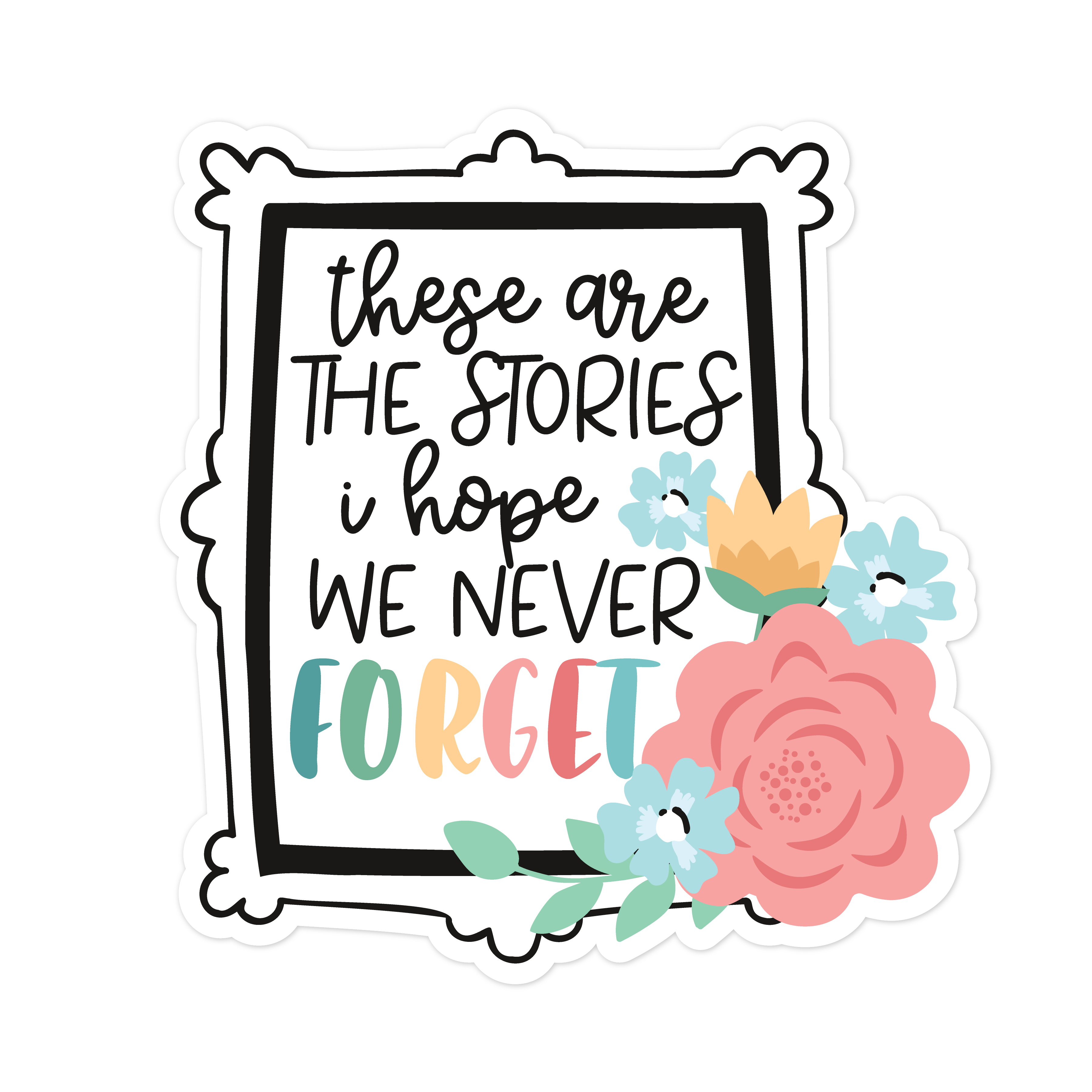 Stories We Never Forget Print And Cut File Snap Click Supply Co