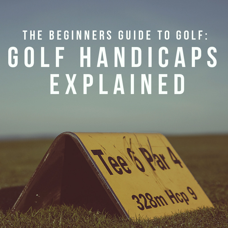 The Beginners Guide To Golf: Golf Handicaps Explained | GolfBox - GolfBox