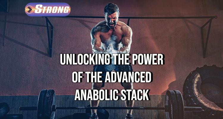 Unlocking the Power of Advanced Anabolic Stack: Building Muscle and ...
