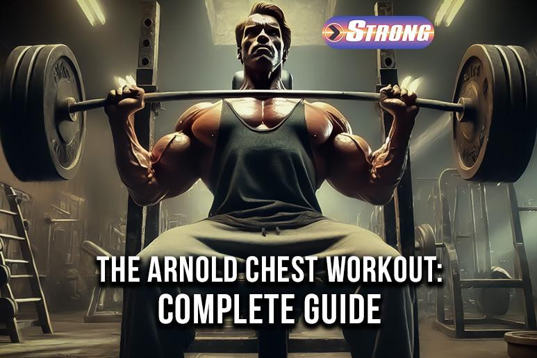 The Arnold Chest Workout: Complete Guide - Strong Supplement Shop