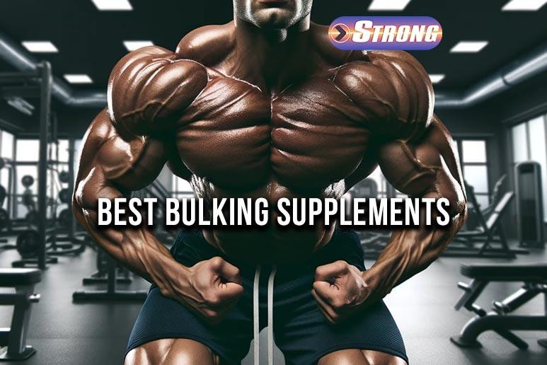 Best Bulking Supplements of 2024 - Strong Supplement Shop