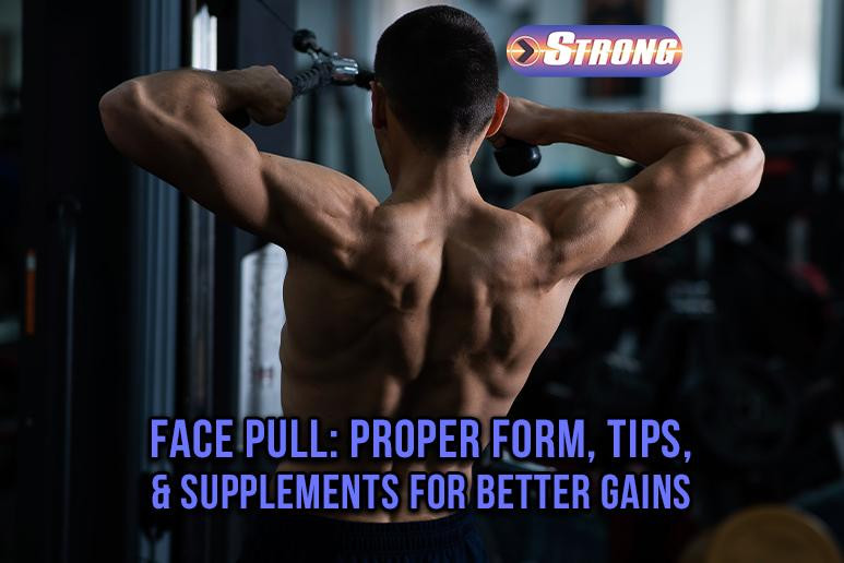 Face Pull: Proper Form, Tips, & Supplements for Better Gains - Strong ...