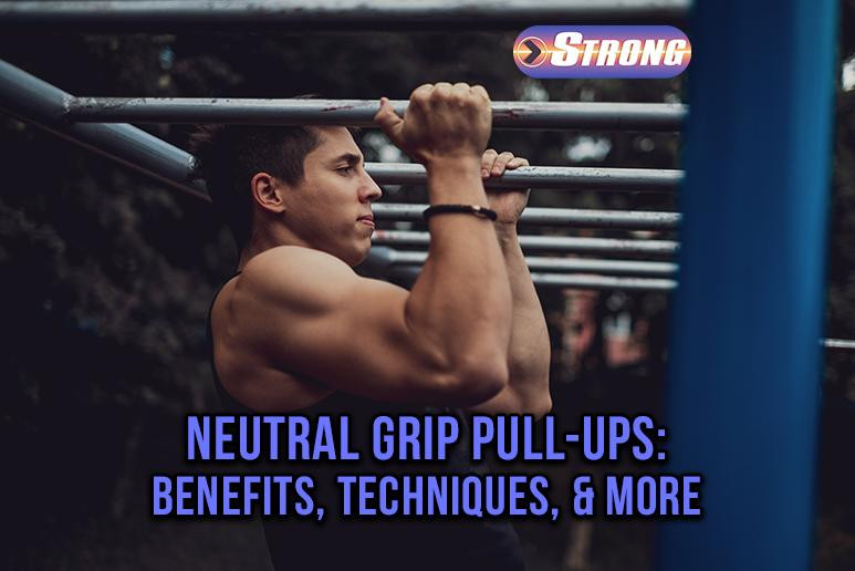 Neutral Grip Pull-Ups: Benefits, Techniques, and More - Strong ...