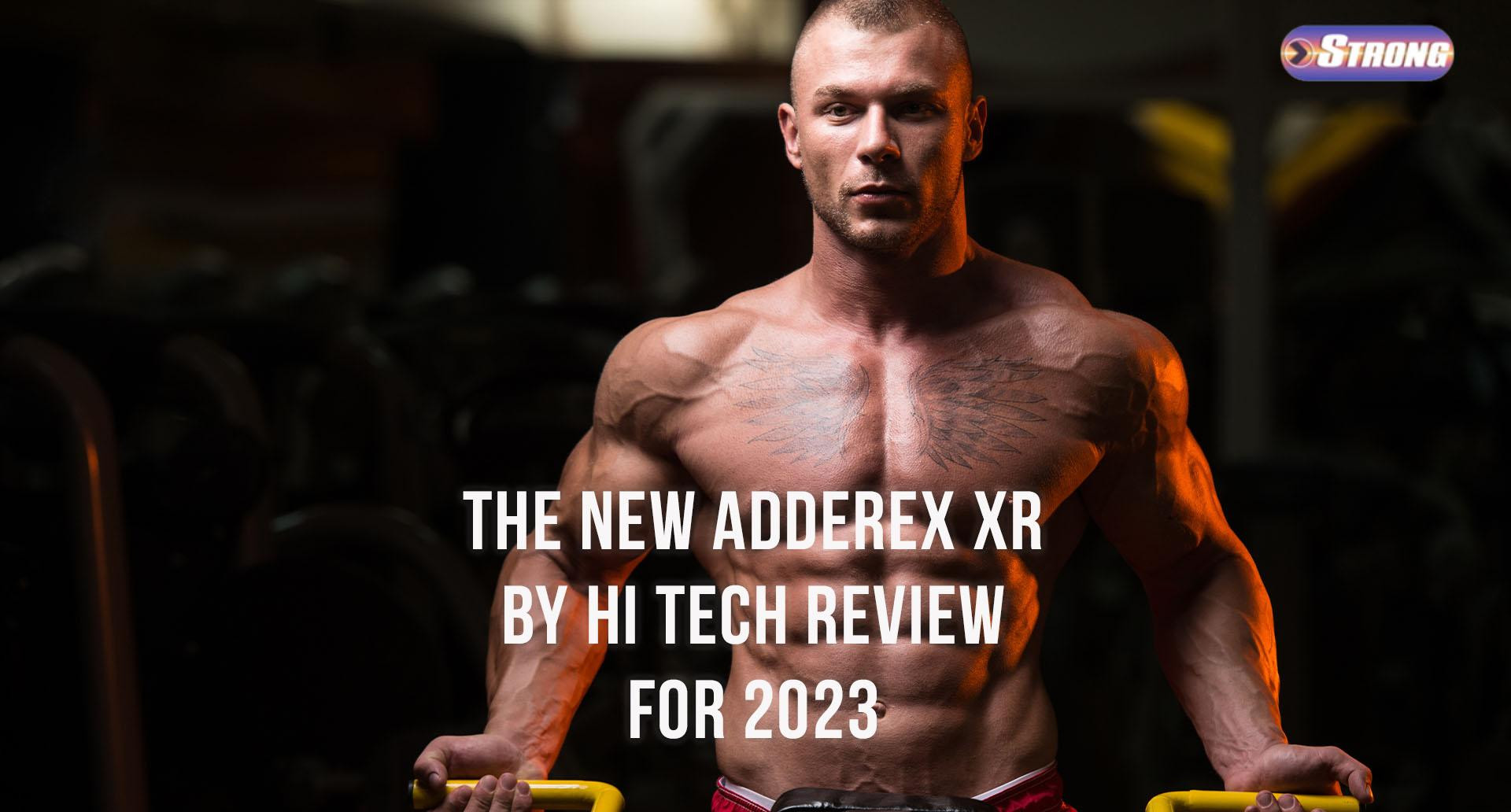 The New Adderex XR by Hi Tech Review for 2023 - Strong Supplement Shop