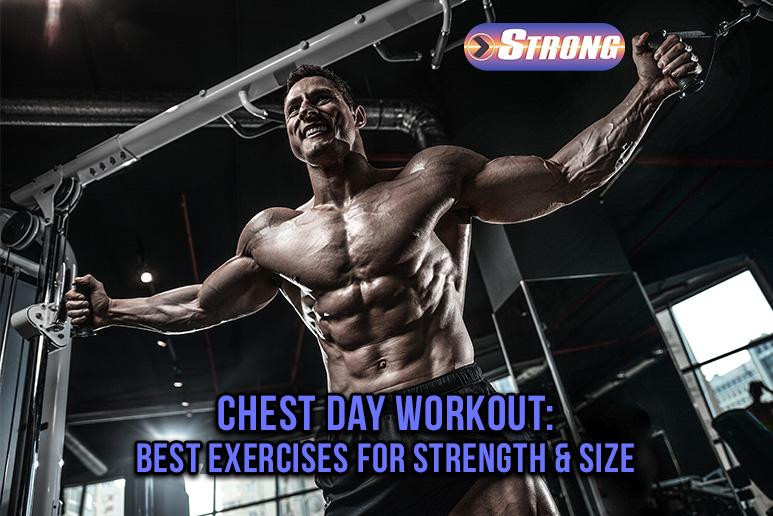 Chest Day Workout: Best Exercises for Strength and Size - Strong ...