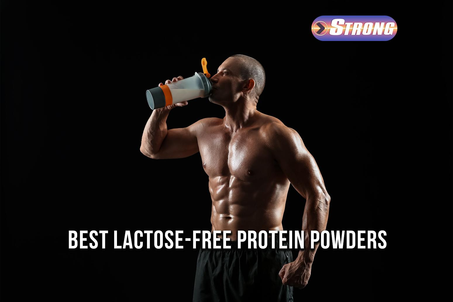 The Ultimate Guide to the Best Lactose-Free Protein Powders - Strong ...