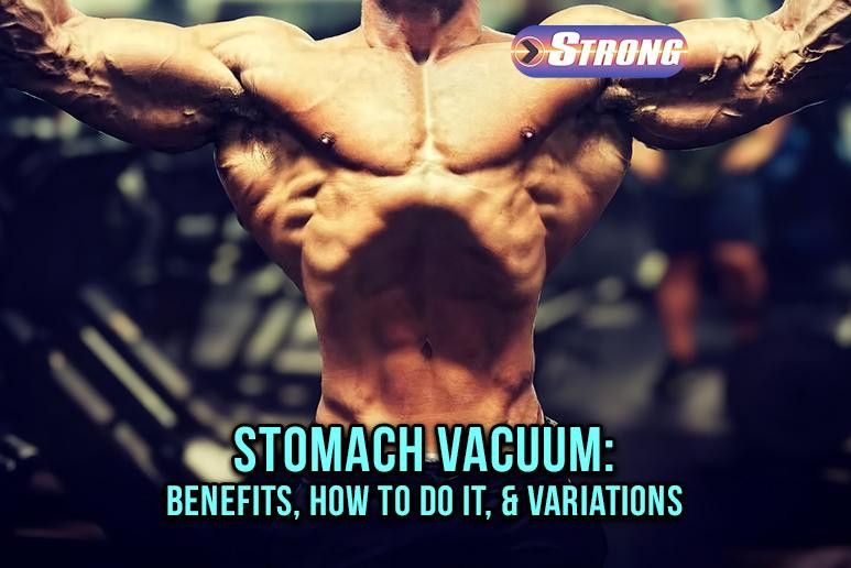 Stomach Vacuum: Benefits, How to Do It and Variations - Strong Supplement Shop