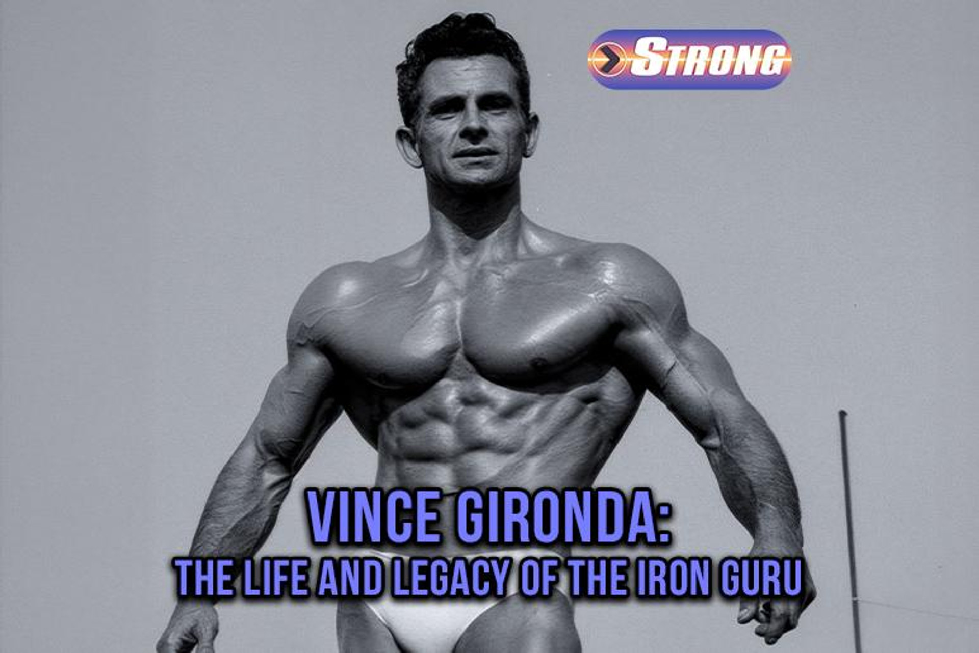 Vince Gironda: The Life and Legacy of the Iron Guru - Strong Supplement Shop