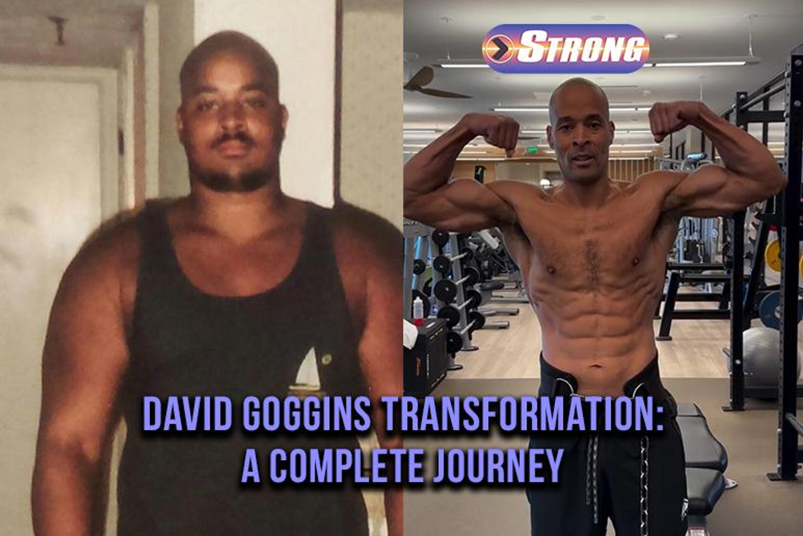 David Goggins Transformation: A Complete Journey - Strong Supplement Shop