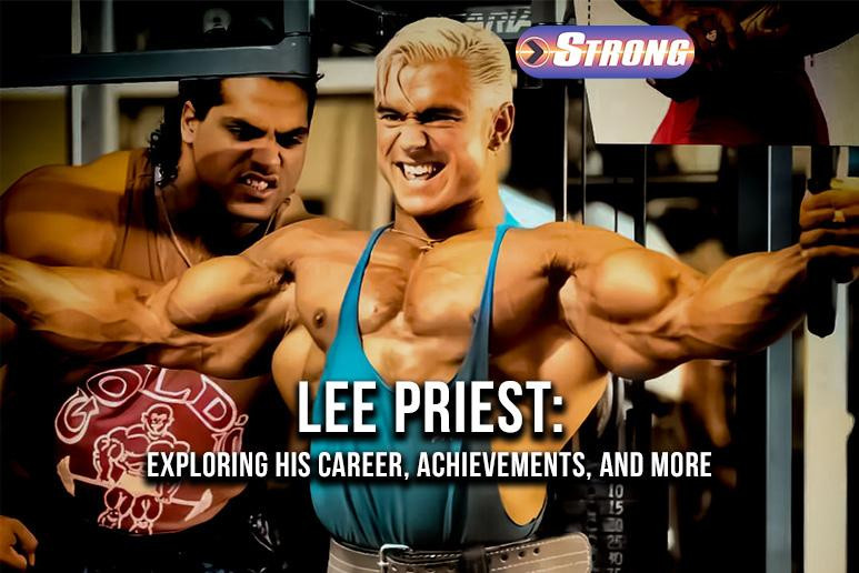 Lee Priest: Exploring His Career, Achievements, and More - Strong ...