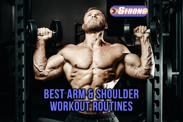 Best Arm and Shoulder Workout Routines for Maximum Gains - Strong ...