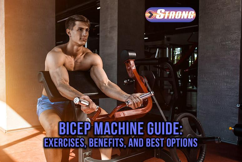 Bicep Machine Guide: Exercises, Benefits, and Best Options - Strong ...