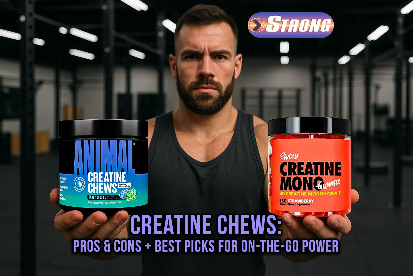Creatine Chews: Pros & Cons + Best Picks for On-The-Go Power - Strong ...