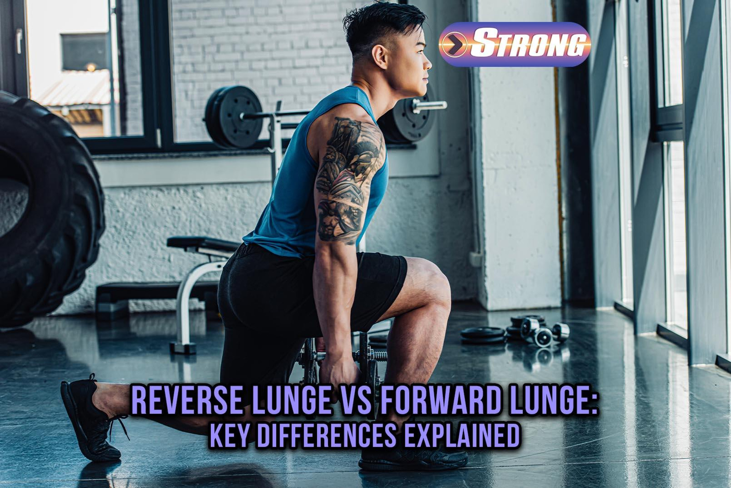 Reverse Lunge vs Forward Lunge: Key Differences Explained - Strong Supplement Shop