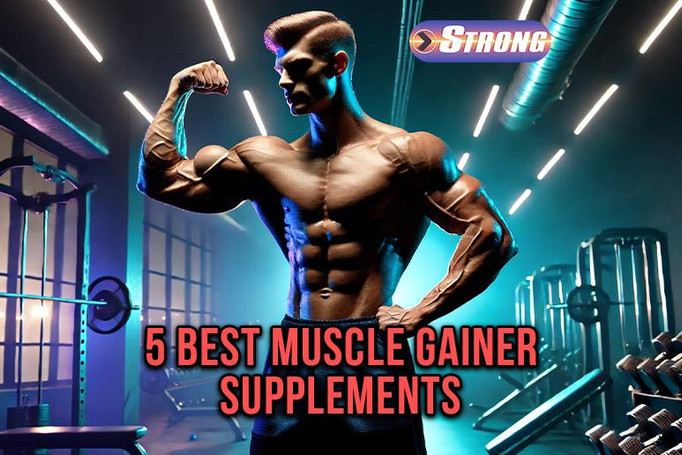 5 Best Muscle Gainer Supplements [Expert Approved] - Strong Supplement Shop