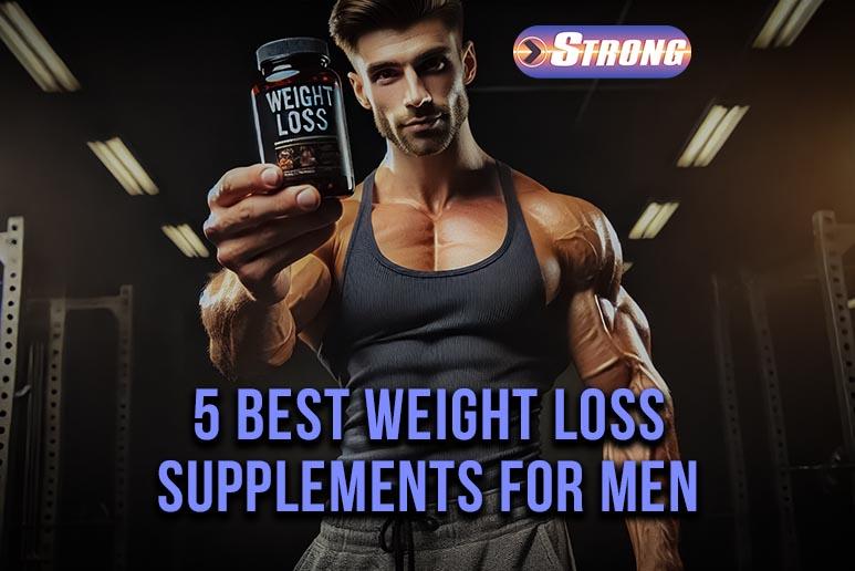 5 Best Weight Loss Supplements for Men - Strong Supplement Shop