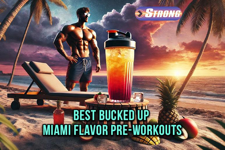 Best Bucked Up Miami Flavor Pre-Workout Supplements - Strong Supplement ...