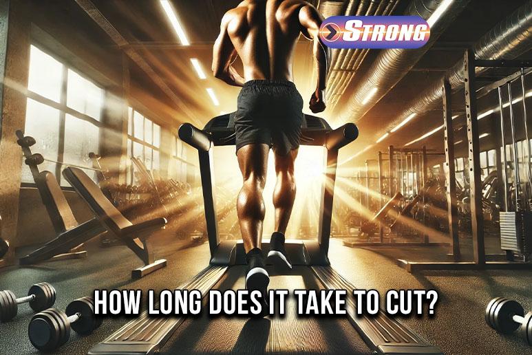 How Long Does It Take to Cut - Strong Supplement Shop