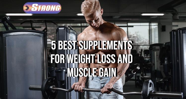5 Best Supplements for Weight Loss and Muscle Gain [Updated List 2024 ...