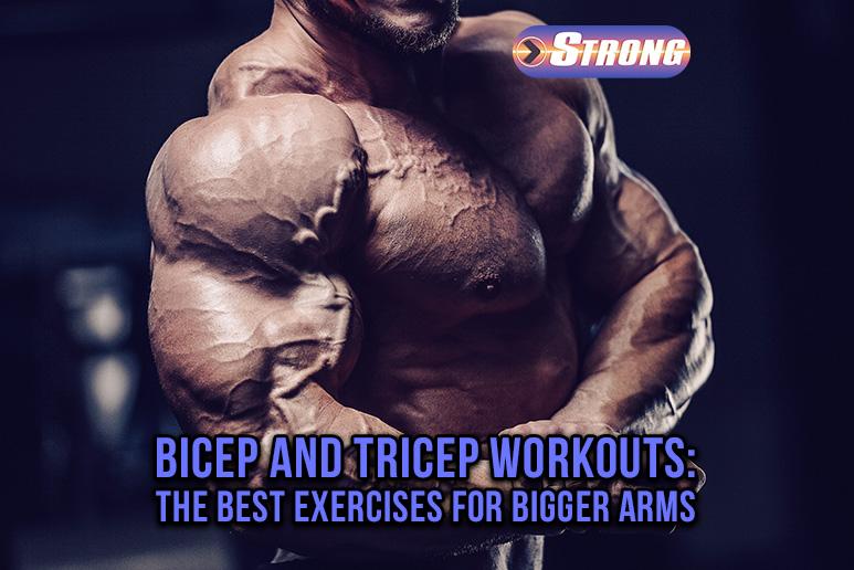 Bicep and Tricep Workouts: The Best Exercises for Bigger Arms - Strong ...