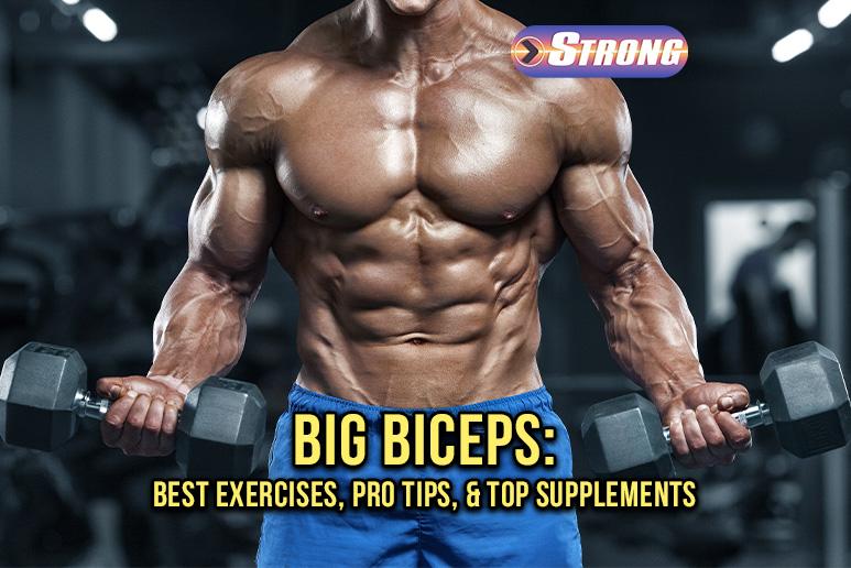 Big Biceps: Best Exercises, Pro Tips, and Top Supplements - Strong ...