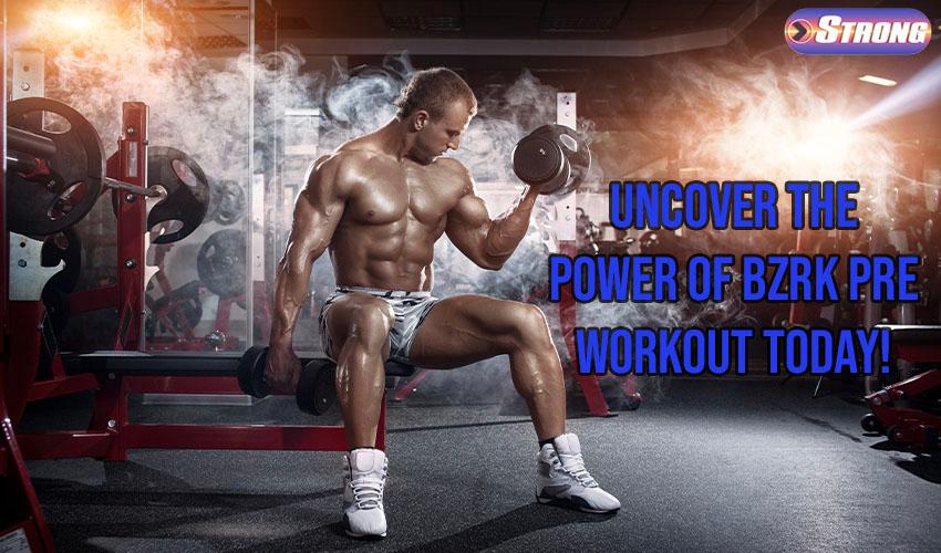 Uncover the Power of BZRK Pre Workout Today! - Strong Supplement Shop