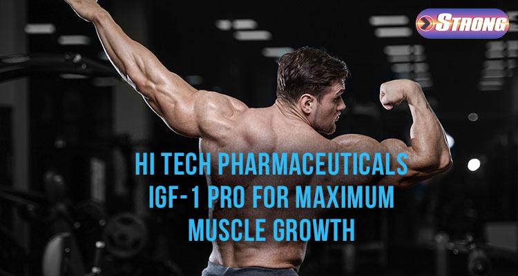 Feel the Power of Hi Tech Pharmaceuticals IGF-1 Pro for Maximum Muscle ...