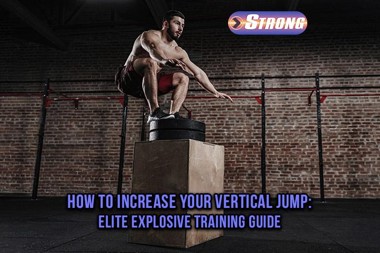 How to Increase Your Vertical Jump: Explosive Training Guide - Strong ...