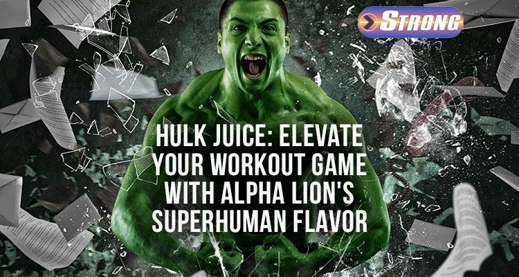 Hulk Juice: Elevate Your Workout Game with SuperHuman Gains - Strong ...