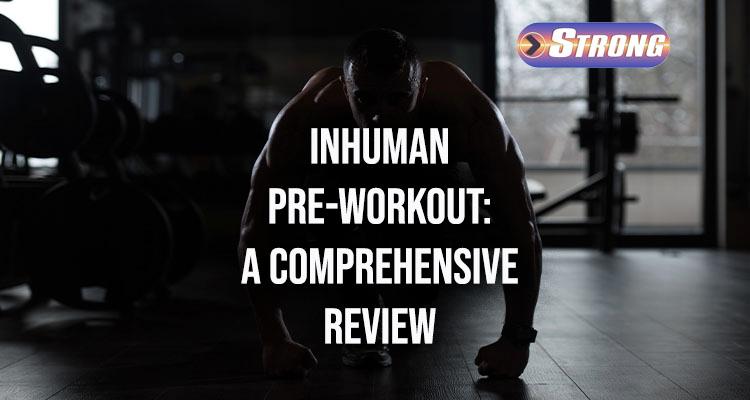 Unleash Your Inner Beast with Inhuman Pre-workout: A Comprehensive ...