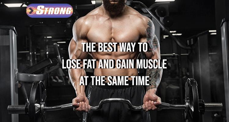 The Best Way to Lose Fat and Gain Muscle at the Same Time (Science ...