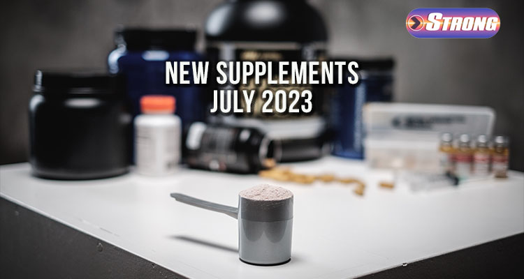 New Supplements for July 2023 - Strong Supplement Shop