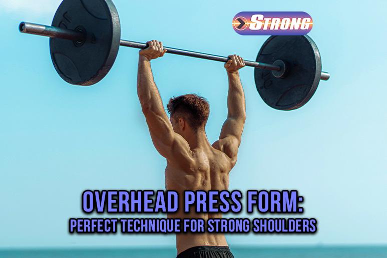 Overhead Press Form: Perfect Technique for Strong Shoulders - Strong ...