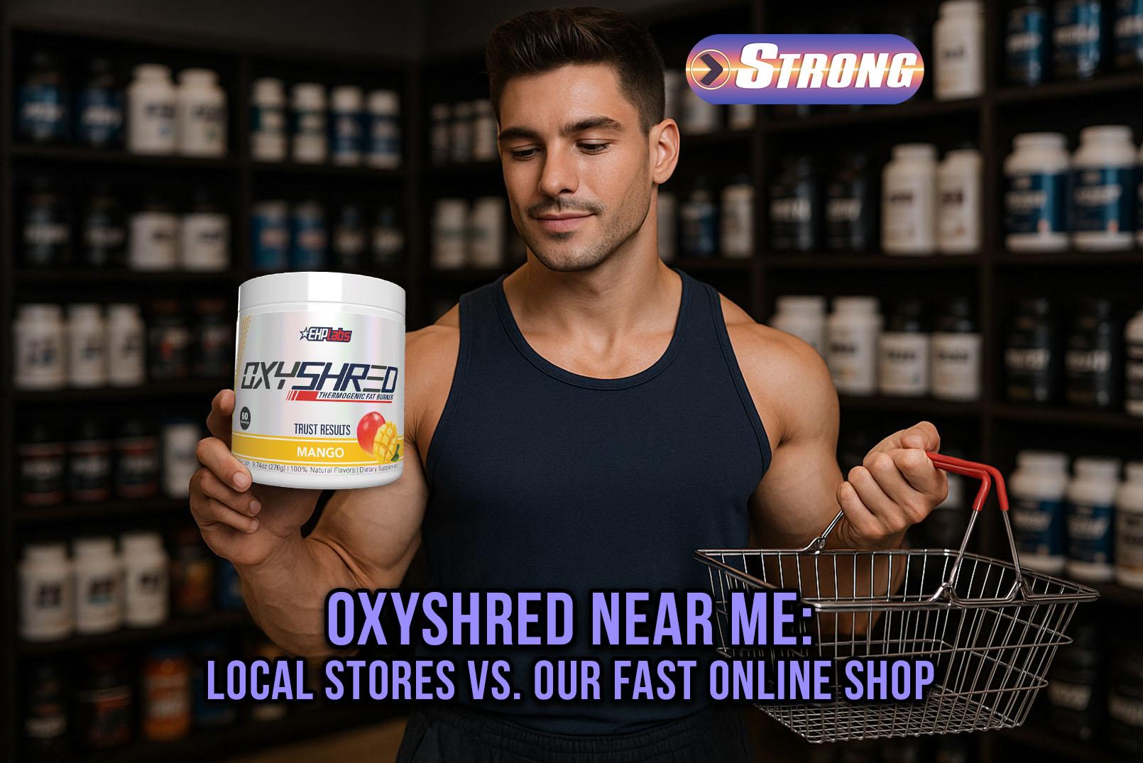 OxyShred Near Me: Local Stores vs. Our Fast Online Shop - Strong ...