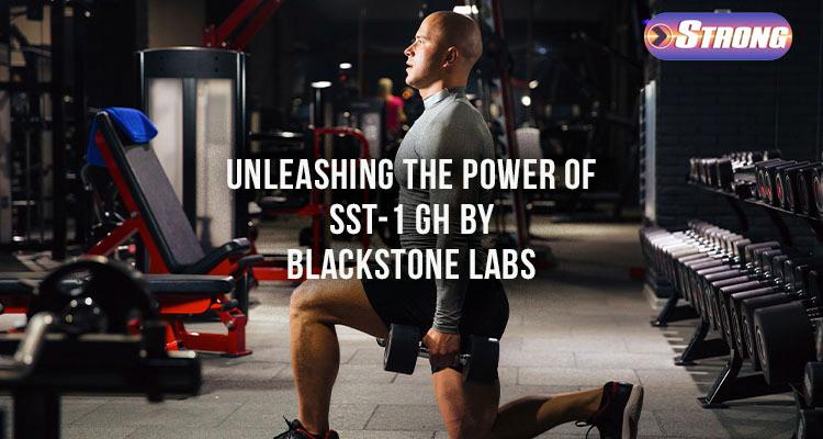 Unleashing the Power of SST-1 GH by Blackstone Labs - Strong Supplement ...