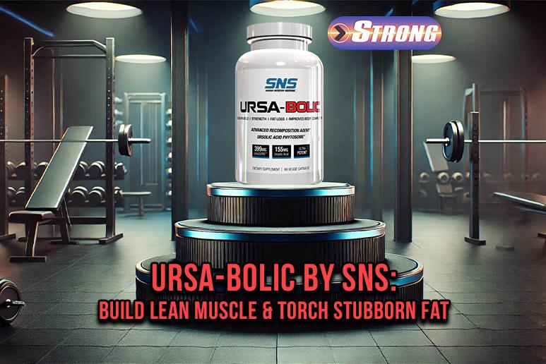 Ursa-Bolic by SNS: Build Lean Muscle and Torch Stubborn Fat - Strong ...