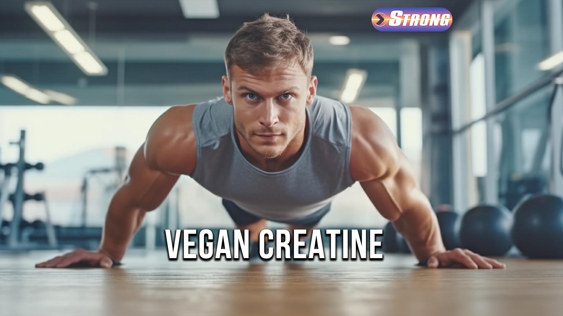 Vegan Creatine: Fueling Plant-Powered Bodybuilders - Strong Supplement Shop
